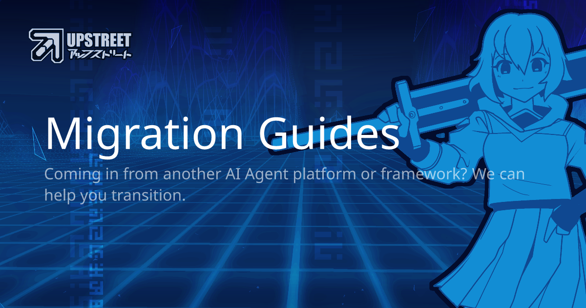 Migration Guides - Upstreet Documentation Migration Guides - Upstreet Documentation